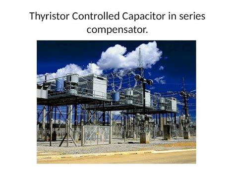 pptx thyristor controlled capacitor in series compensator dokumen tips