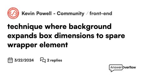 Technique Where Background Expands Box Dimensions To Spare Wrapper Element Kevin Powell