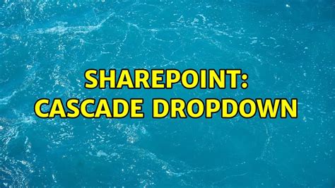 Sharepoint Cascade Dropdown Youtube