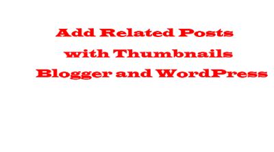 Add Related Posts With Thumbnails To Blogger And Wordpress