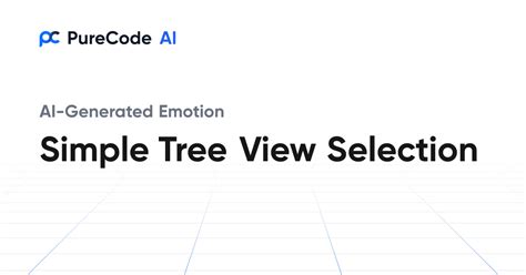 Build Great Emotion Simple Tree View Selection Components Faster Using Ai Tools