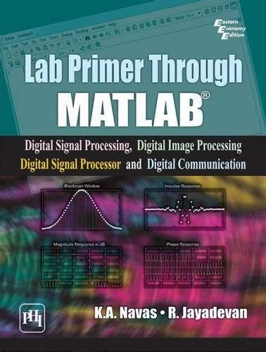 Lab Primer Through Matlab Digital Signal Processing Digital Image Processing Digital Signal