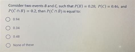 Solved Consider Two Events B And C Such That