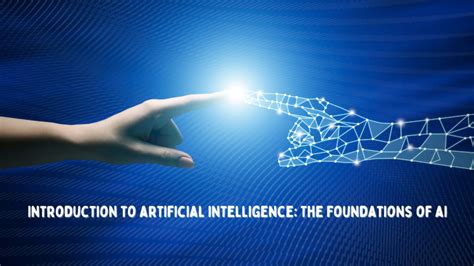 Introduction To Artificial Intelligence The Foundations Of Ai