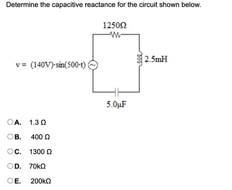 Solved Determine The Capacitive Reactance For The Circuit