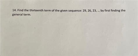 Solved 14 Find The Thirteenth Term Of The Given Sequence