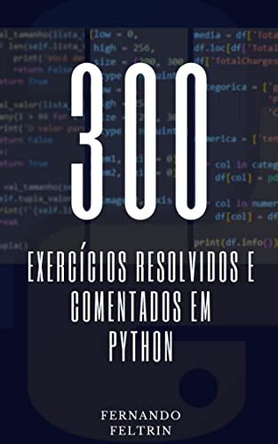 lelivros 300 exercícios resolvidos e comentados em python feltrin