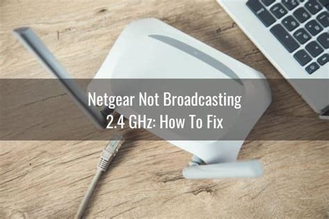 Netgear Router Not Broadcasting WiFi Or Wont Turn On Ready To DIY