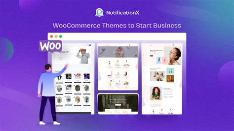 How To Choose WooCommerce Theme To Start Business Points To Must Consider NotificationX