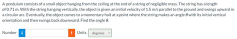 Solved A Pendulum Consists Of A Small Object Hanging From