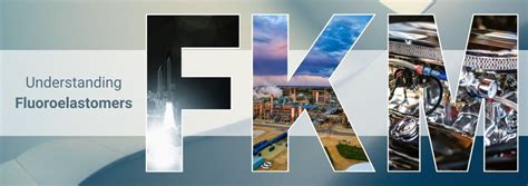 Understanding Fluoroelastomer Fkm And Viton™ Rubber