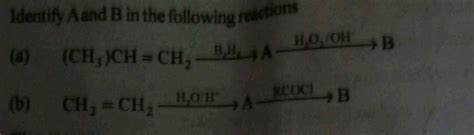 Identify A And B In The Following Reactions Ch Ch Ch B A3 0 0hb B