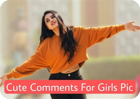 Cute Comments For Girls Make Her Smile With These Sweet Words Social Media Girls Forum