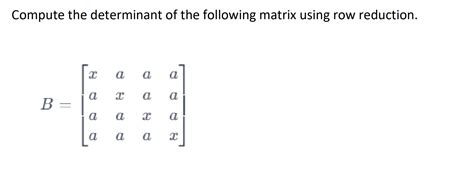 solved compute the determinant of the following matrix using