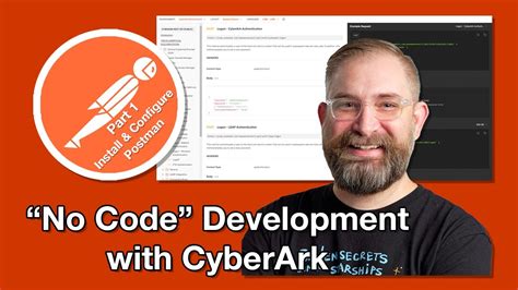 How To Use Postman For No Code Development With CyberArk Part 1