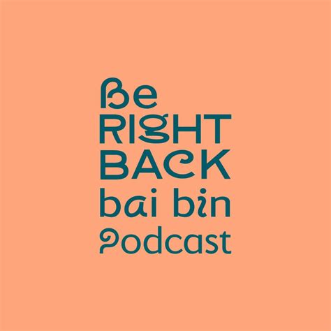 Be Right Back Bai Bin Podcast Be Right Back Bai Bin Listen Notes