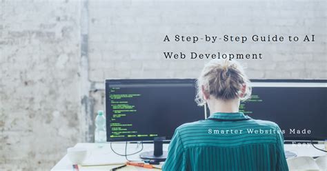 step by step guide to ai web development building smarter more