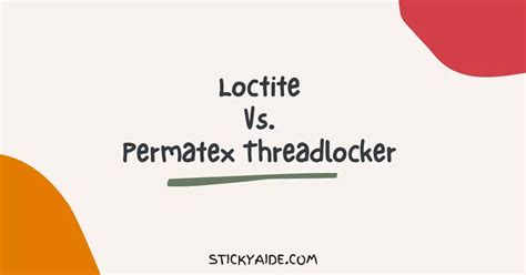 Loctite Vs Permatex Threadlocker Sticky Aide