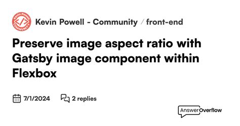 Preserve Image Aspect Ratio With Gatsby Image Component Within Flexbox Kevin Powell Community