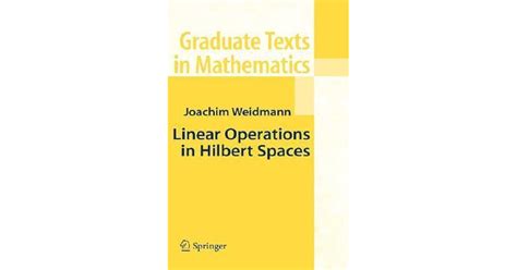 Linear Operators In Hilbert Spaces By Joachim Weidmann