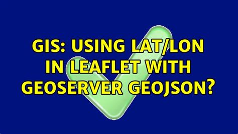 Gis Using Latlon In Leaflet With Geoserver Geojson 2 Solutions