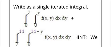 solved write as a single iterated integral