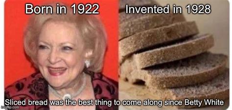 better than sliced bread r memes