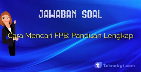 Cara Mencari Fpb Panduan Lengkap Tekno Banget