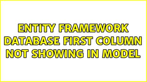 Entity Framework Database First Column Not Showing In Model Youtube