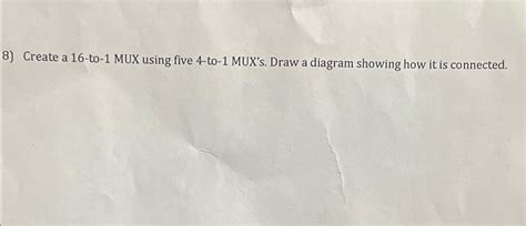 Solved Create A 16 To 1 MUX Using Five 4 To 1 MUX S Draw Chegg Com