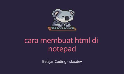 Cara Membuat Html Di Notepad