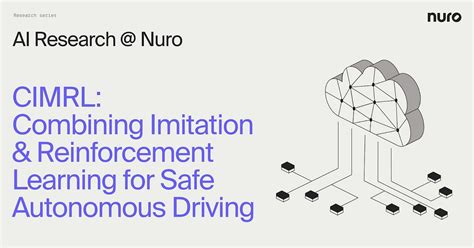 Cimrl Combining Imitation And Reinforcement Learning For Safe Autonomous Driving By Nuro Team