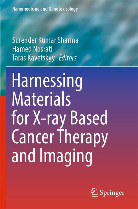 Nanomedicine And Nanotoxicology Harnessing Materials For X Ray Based