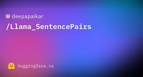 Deepapaikar Llama SentencePairs Datasets At Hugging Face