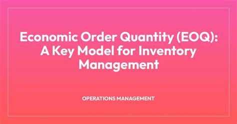 Economic Order Quantity Eoq A Key Model For Inventory Management • Slm Self Learning