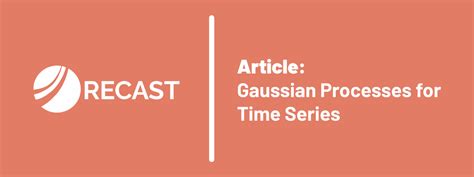 Gaussian Processes For Time Series Recast
