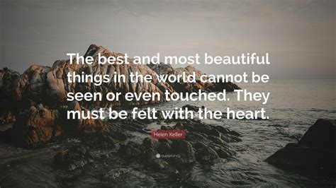 Helen Keller Quote “the Best And Most Beautiful Things In The World Cannot Be Seen Or Even