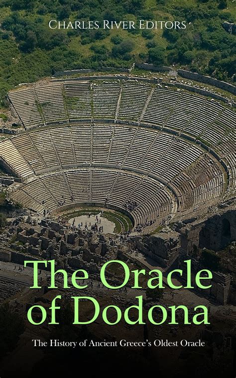 The Oracle Of Dodona The History Of Ancient Greeces Oldest Oracle By Charles River Editors