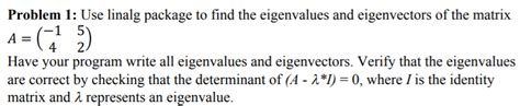 Solved Problem Use Linalg Package To Find The Chegg