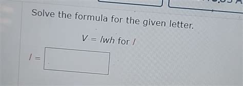 solved solve the formula for the given letter v lwh for [algebra]