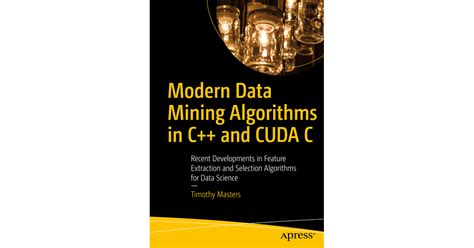 Modern Data Mining Algorithms In C And Cuda C Recent Developments In