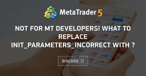 Not For Mt Developers What To Replace Initparametersincorrect With