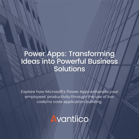 Power Apps Transforming Ideas Into Powerful Business Solutions Avantiico