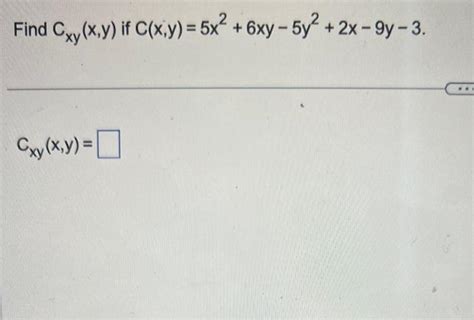 Solved Find Cxyxy If Cxy5x26xy−5y22x−9y−3 Cxyxy