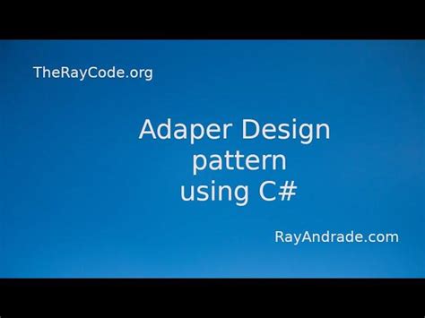 Ray Andrade On Linkedin Adapter Pattern Using C Presented By The Ray Code