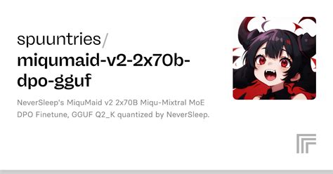 Examples Spuuntriesmiqumaid V2 2x70b Dpo Gguf Replicate
