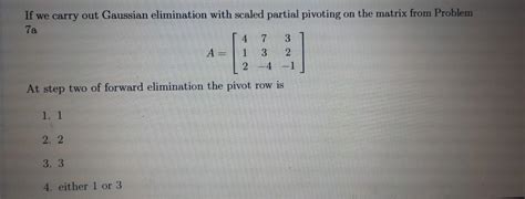 Solved If We Carry Out Gaussian Elimination With Scaled Chegg