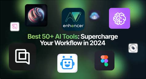 Best 50 Ai Tools Supercharge Your Workflow In 2024 By Leyla Ezgi Dinç Level Up With Ai Ads