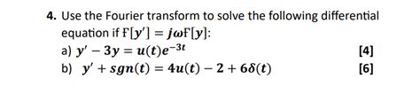 Solved Use The Fourier Transform To Solve The Following Chegg