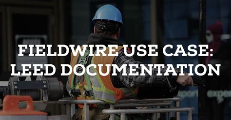 Leed Documentation Best Practices Fieldwire By Hilti